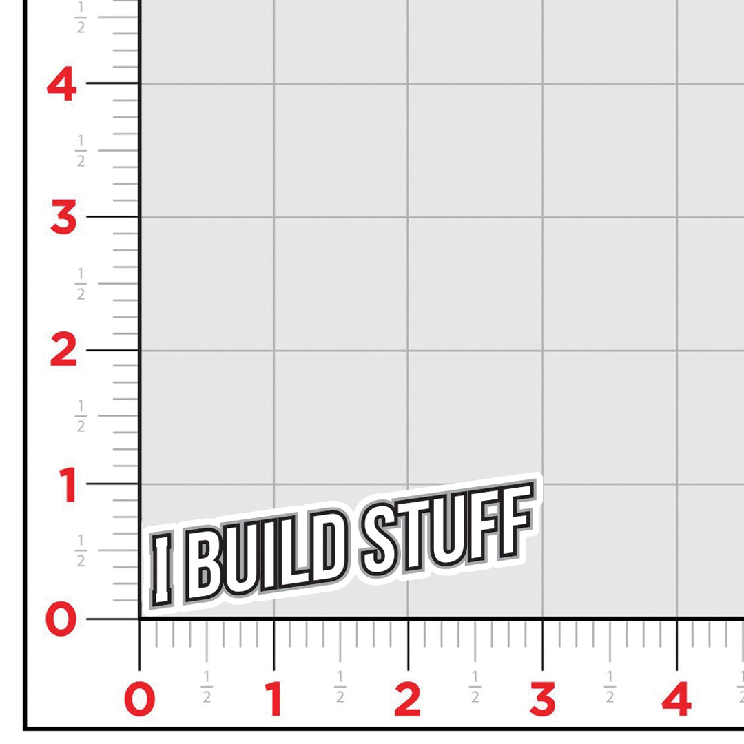 I Build Stuff Sticker