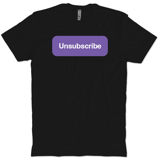 Unsubscribe Podcast Shirts